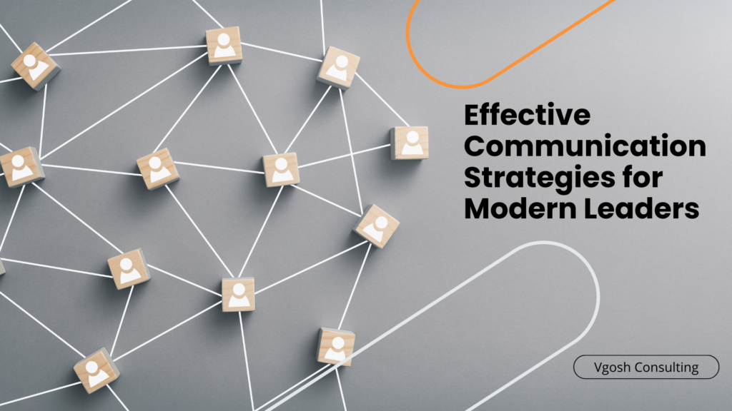 Effective Communication Strategies for Modern Leaders - Vgosh Consulting
